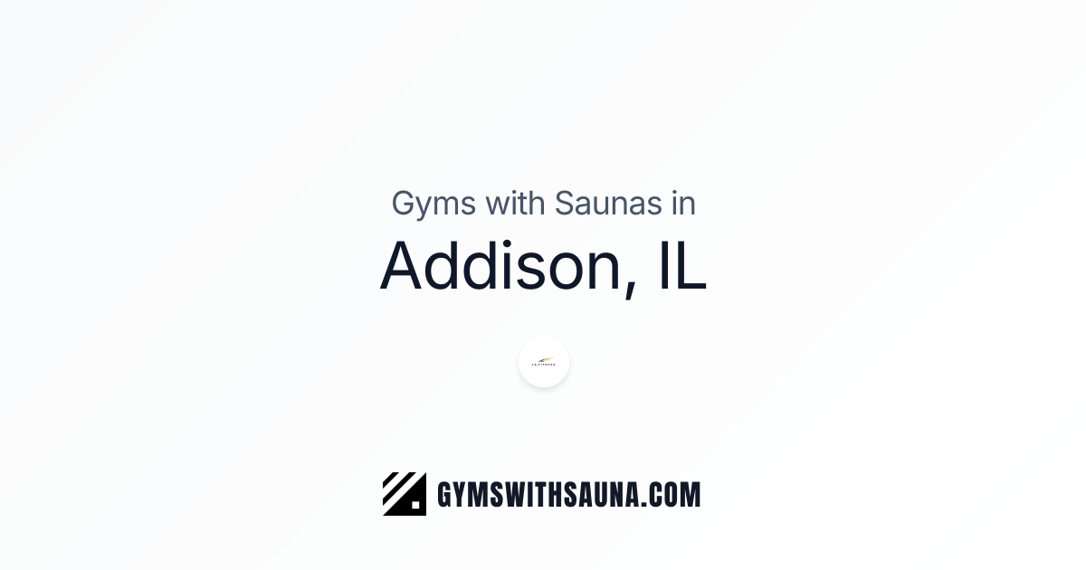 1 Gym with Saunas in Addison, IL | Dry Saunas and Steam Rooms