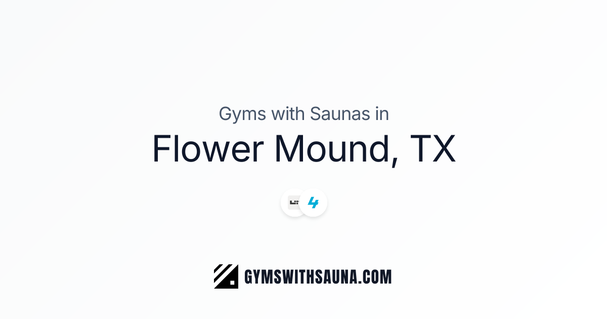 2 Gyms with Saunas in Flower Mound, TX | Dry Sauna, Steam Room