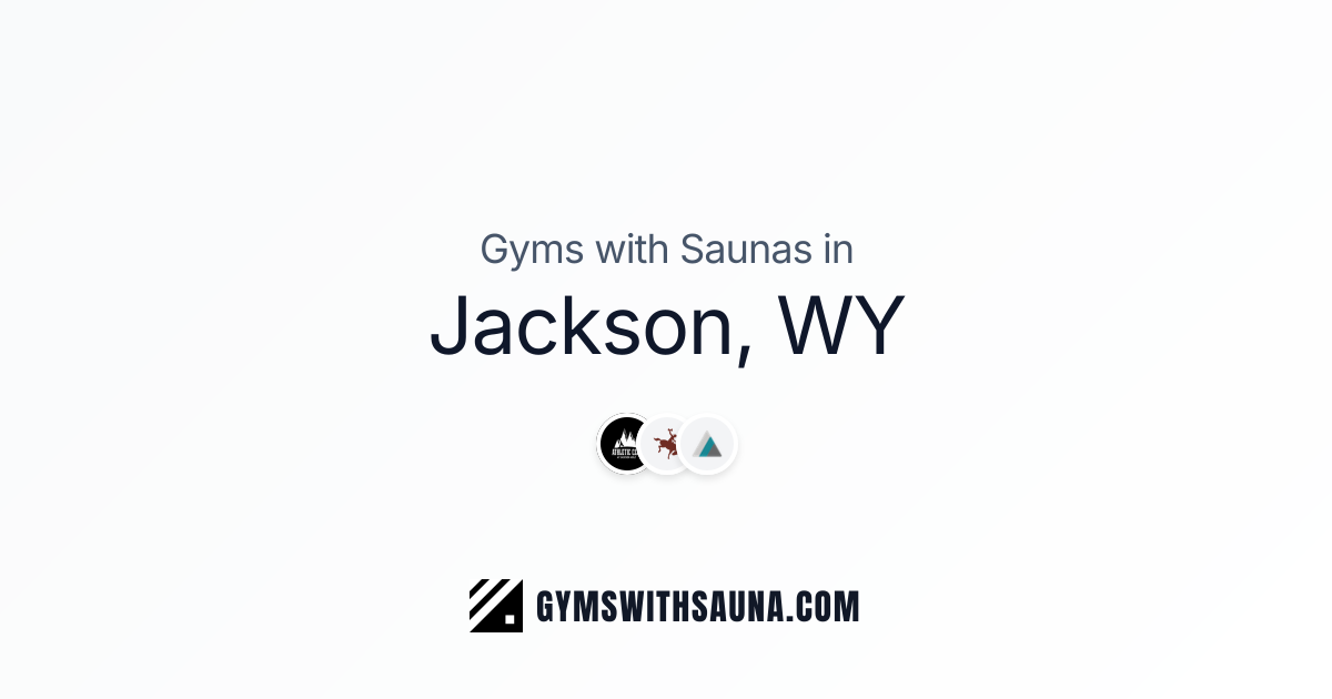 4 Gyms with Saunas in Jackson, WY | Dry Sauna, Infrared Sauna, Steam Room