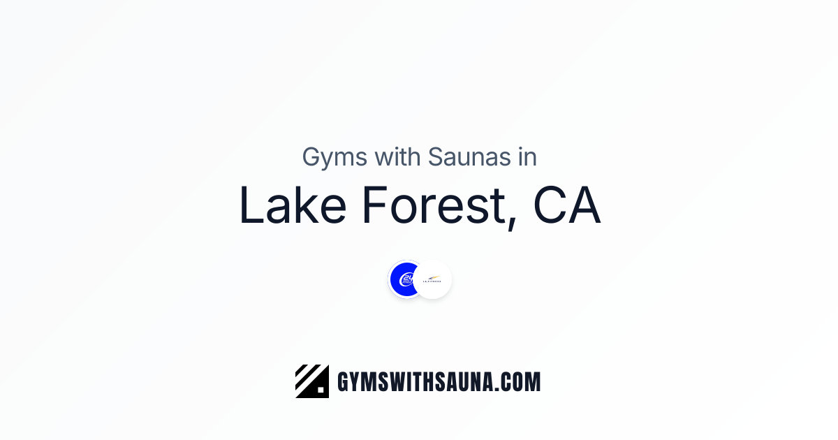 2 Gyms with Saunas in Lake Forest, CA | Dry Sauna, Steam Room