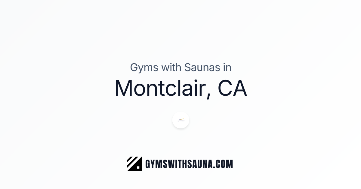 1 Gym with Saunas in Montclair, CA | Dry Saunas
