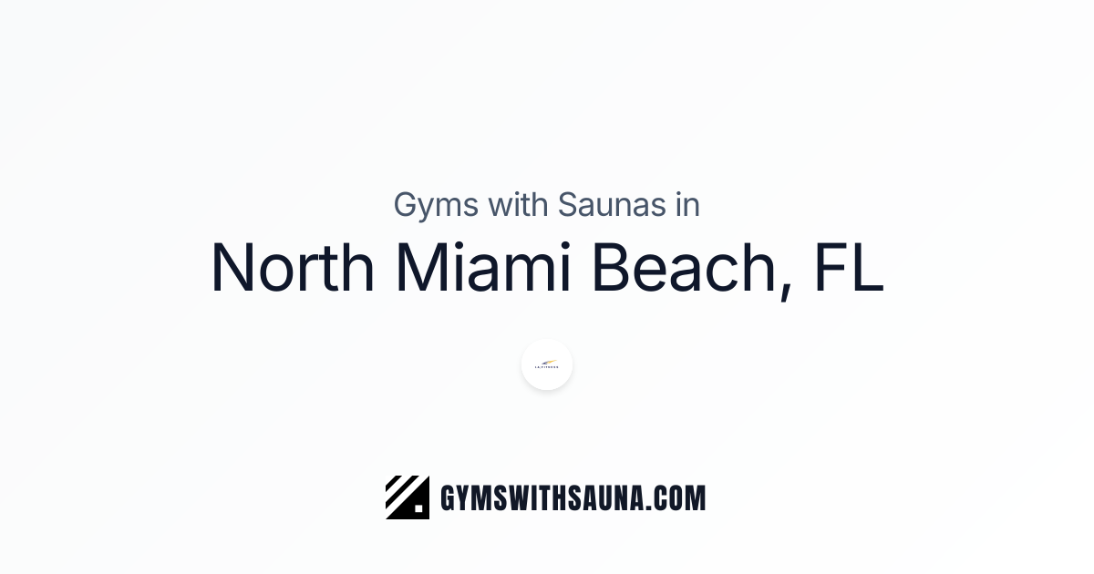 2 Gyms with Saunas in North Miami Beach, FL | Dry Sauna, Infrared Sauna