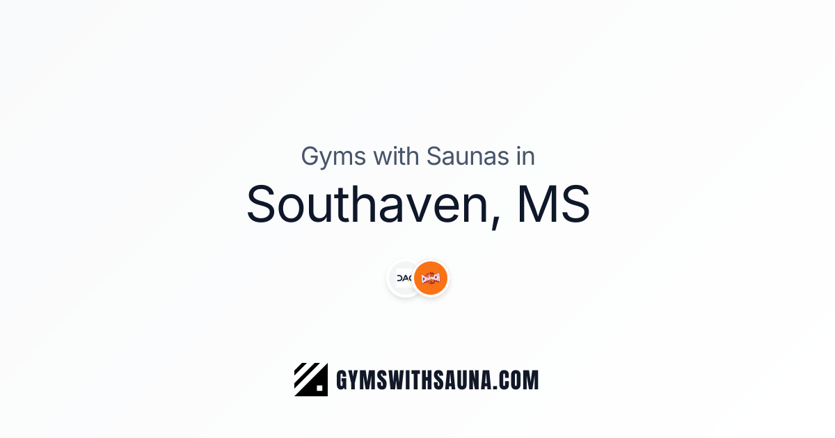 2 Gyms with Saunas in Southaven, MS | Dry Sauna, Steam Room